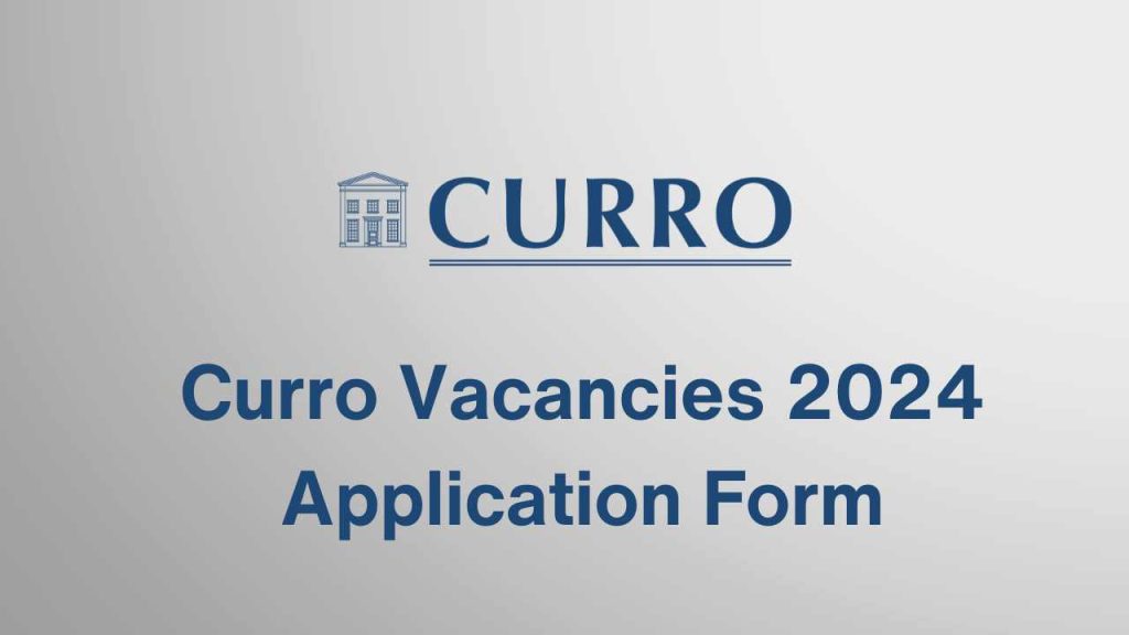 Curro Vacancies 2024 Application Form and Requirements - SASSA Application