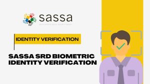SASSA SRD Biometric Identity Verification - SASSA Application