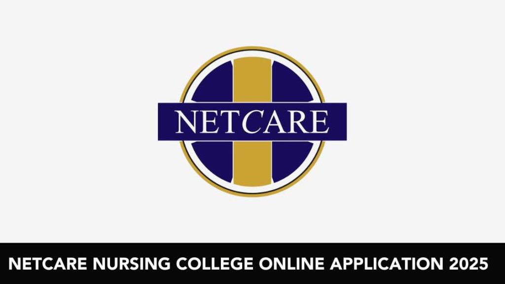 Netcare Nursing College Online Application 2025 Sassa Application